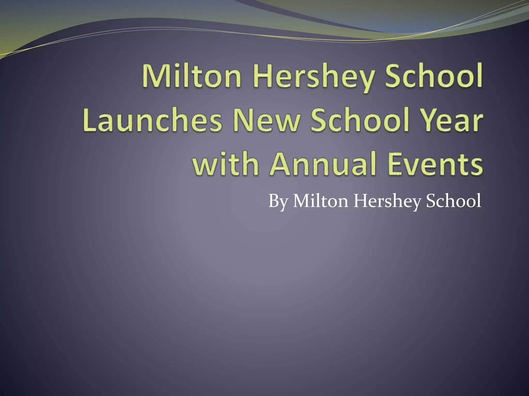 Milton Hershey School Launches New School Year with Annual Events | PPT