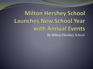 Milton Hershey School Launches New School Year with Annual Events | PPTX