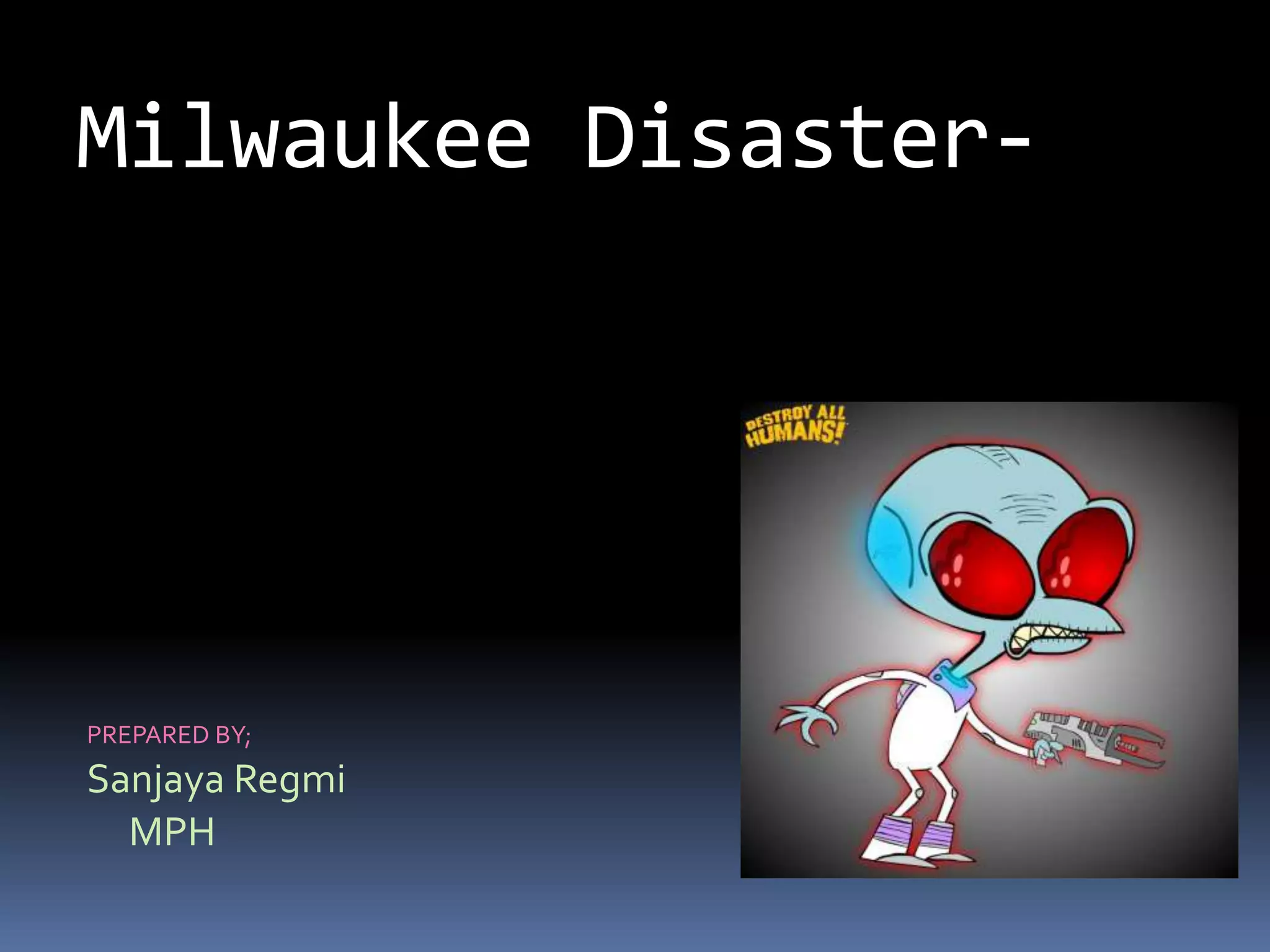 Milwaukee disaster- An overview | PPTX