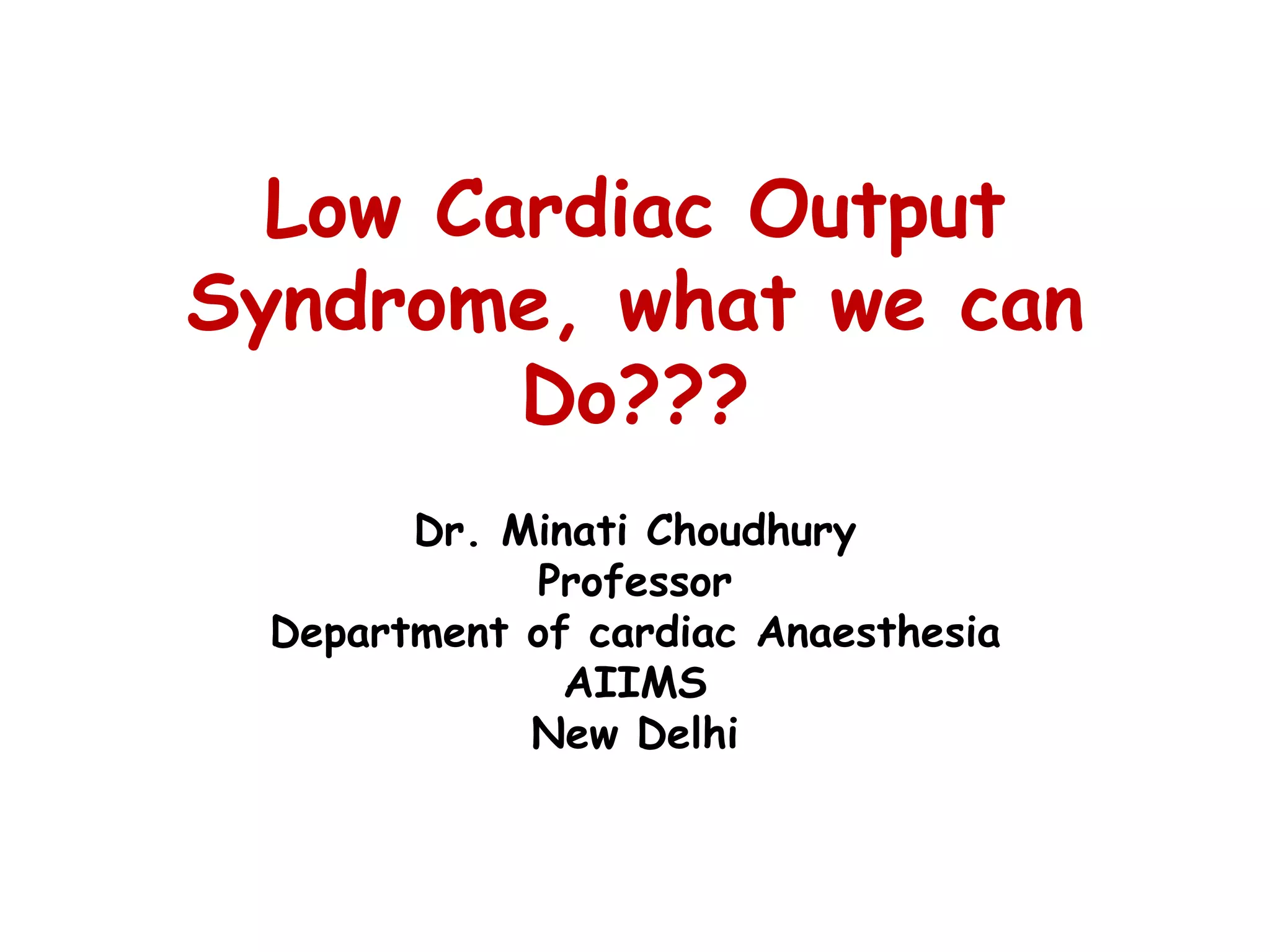 Low cardiac output syndrome- minati | PPTX