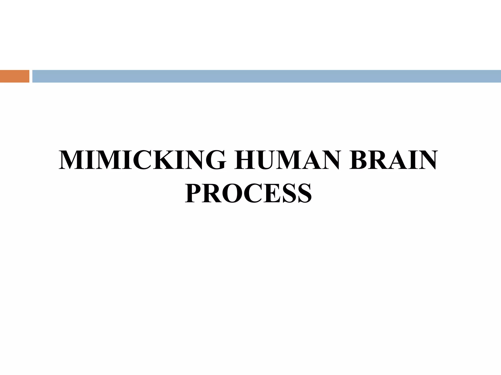 Mimicking Human Brain Process | PPTX