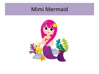 Mimi mermaid | PPT
