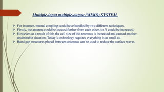 Isolation of MIMO Antenna with Electromagnetic Band Gap Structure | PPT