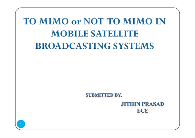To MIMO or Not To MIMO in Mobile Satellite Broadcasting Systems | PDF