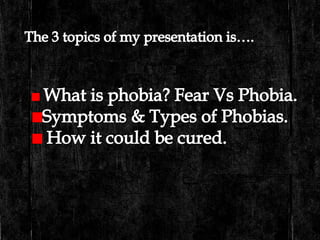 Phobia and types of Phobia | PPTX