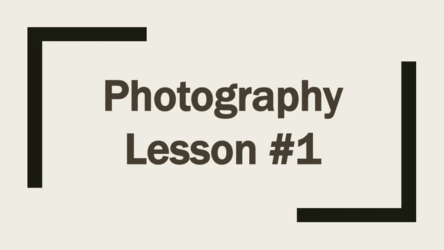 Photography Lesson # 1 | PPT