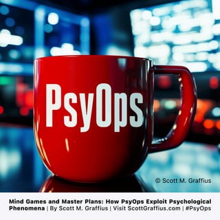 Mind Games and Master Plans: How PsyOps Exploit Psychological Phenomena | PDF