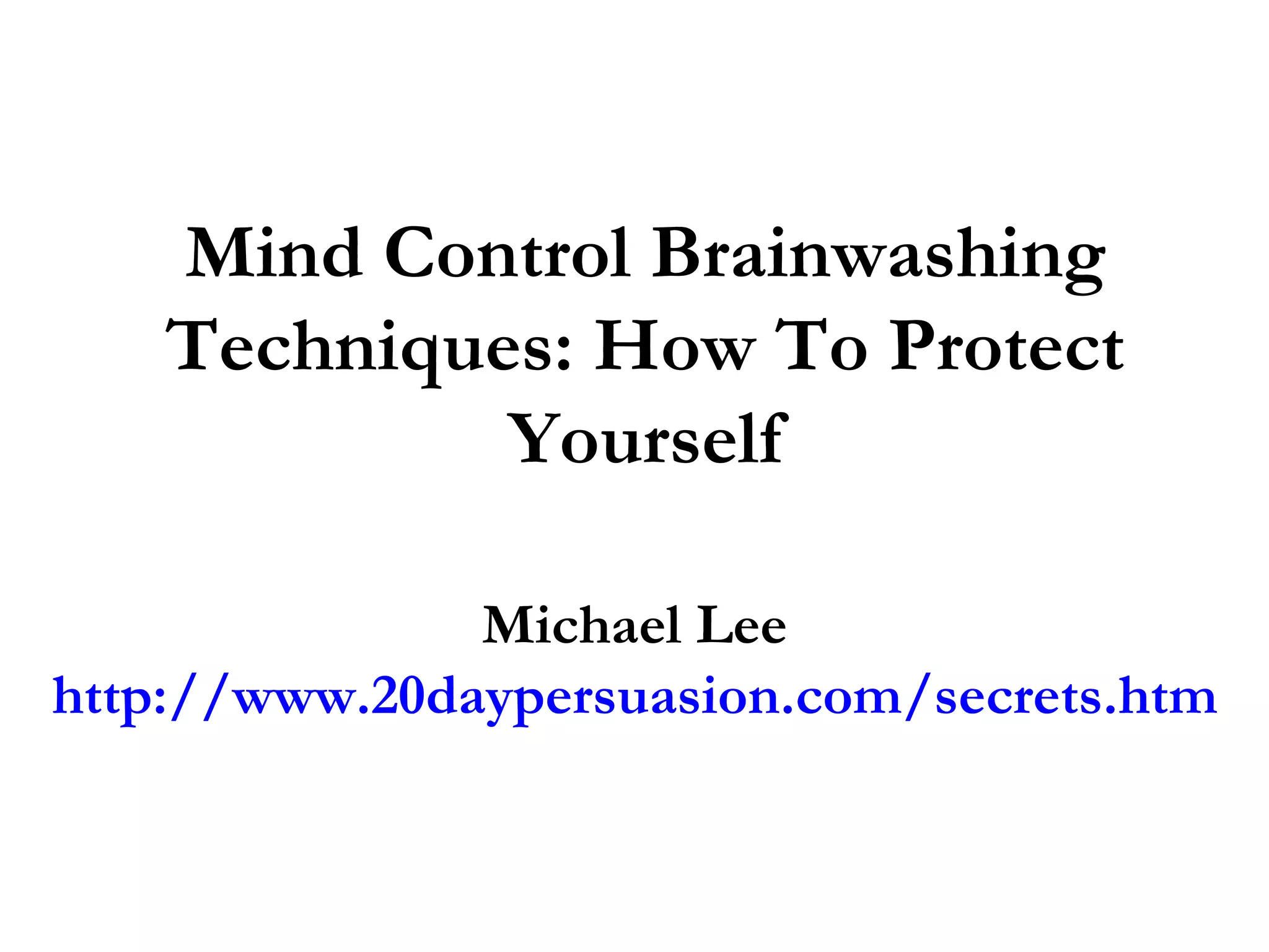 Mind Control Brainwashing Techniques: How To Protect Yourself | PPT