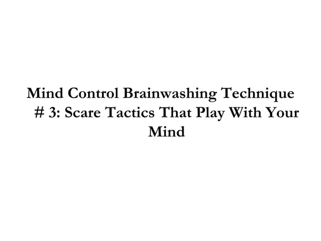 Mind Control Brainwashing Techniques: How To Protect Yourself | PPT