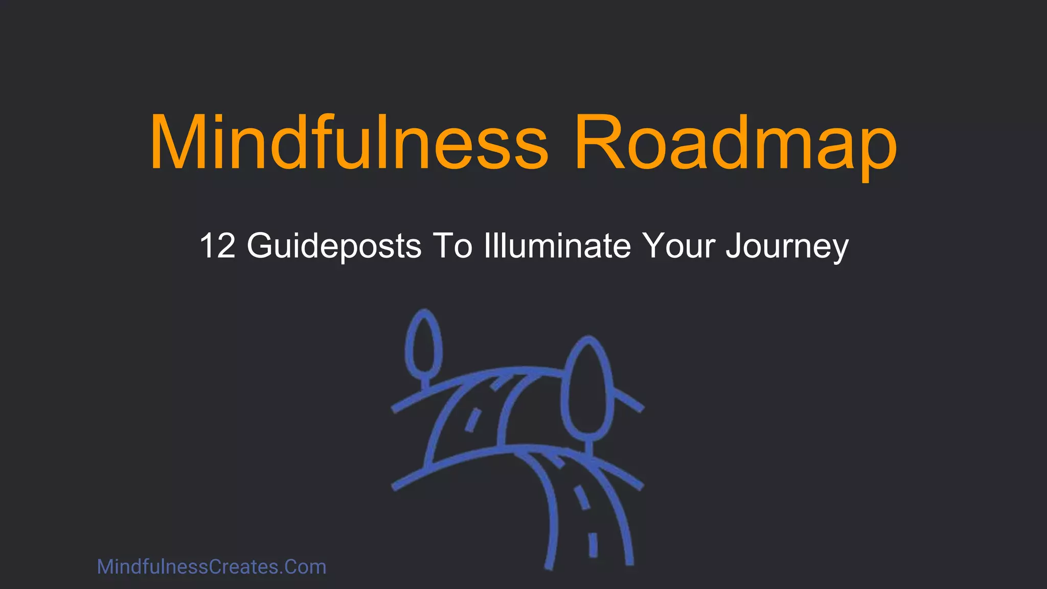 Mindfulness Roadmap - 12 Illuminating Guideposts | PPT