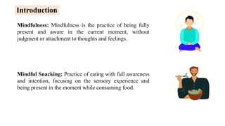 Mindful Snacking | PPTX | Healthy Cooking and Eating | Food & Drink