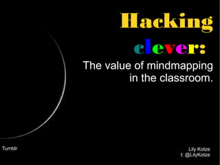 Hacking clever: The value of mindmapping in the classroom | PPT