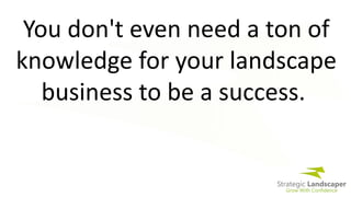 Mindset Strategy The One Ingredient For Landscaping Success | POTX