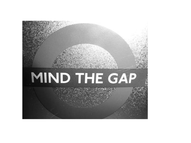 Mind The Gap Pics | PPT