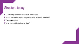 Towards data responsibility - how to put ideals into action | PPTX
