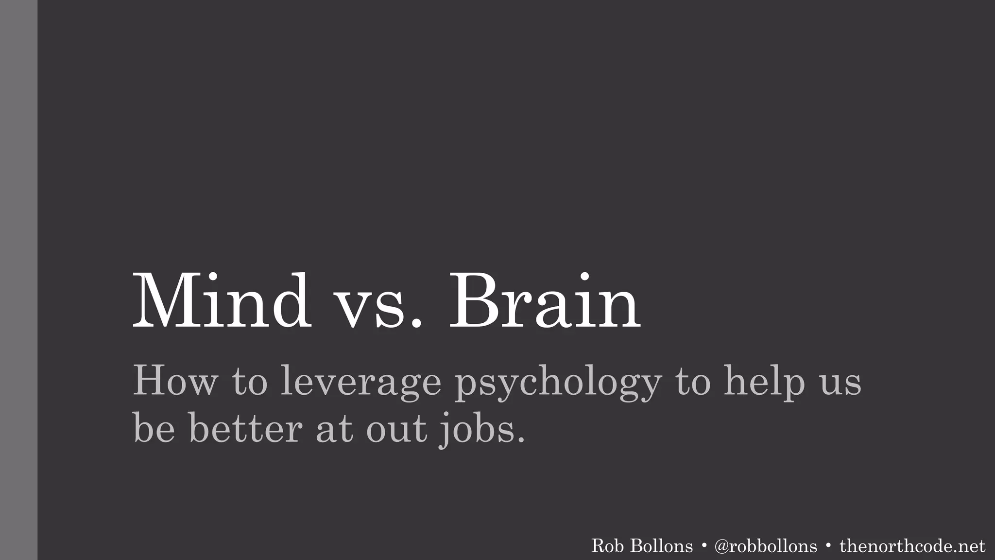 Mind vs Brain - Leveraging Psychology and Biases in Web Development | PPT