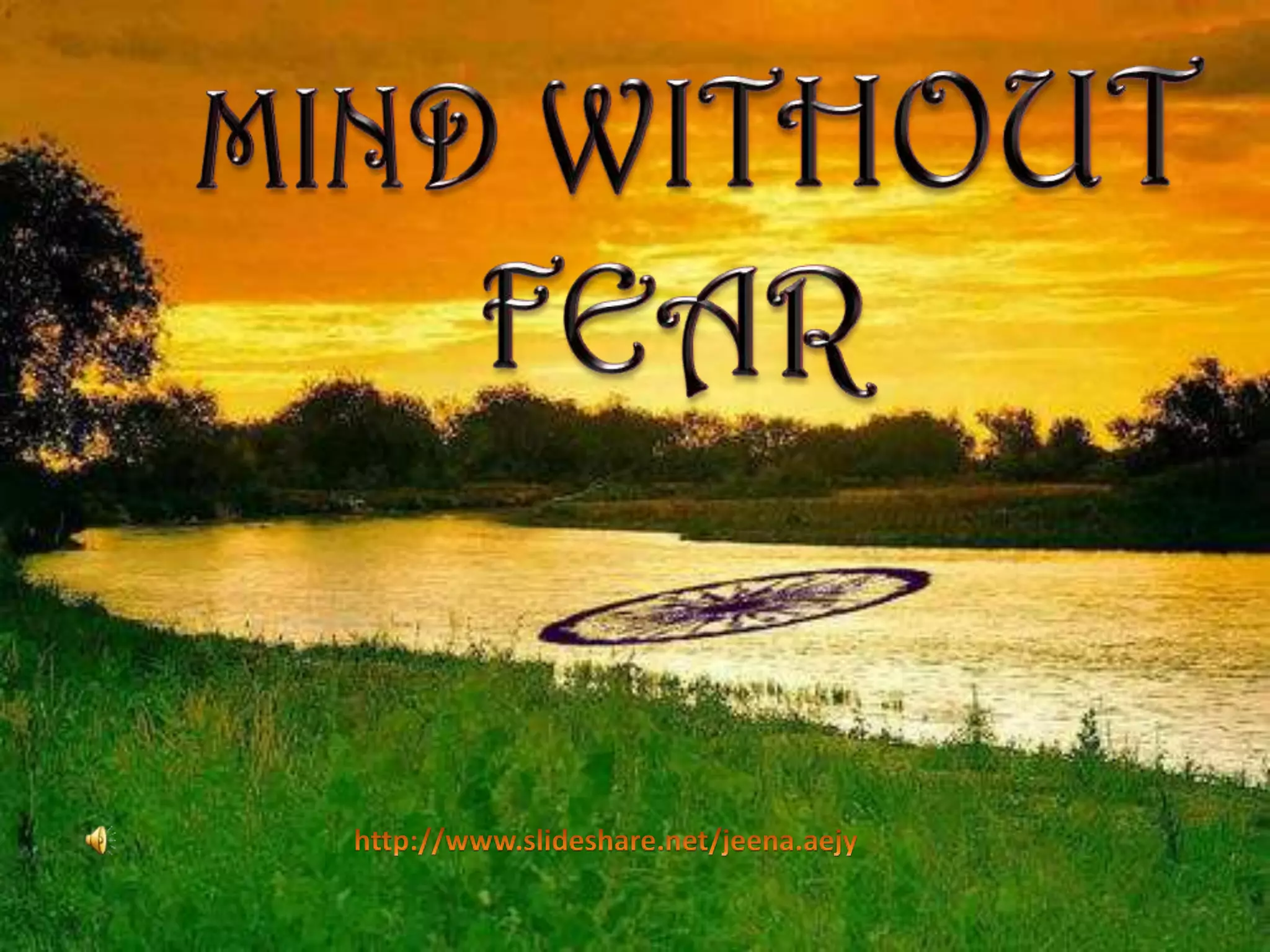 MIND WITHOUT FEAR. | PPT