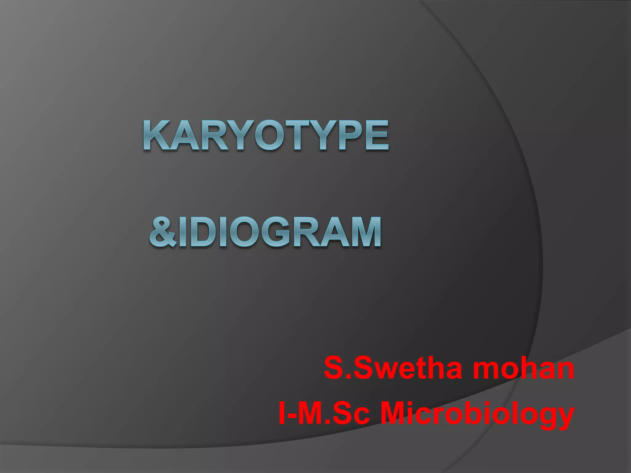 Karyotype &idiogram | PPTX
