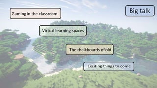 Minecraft as a primary teaching tool | PPTX | Educational Video Games ...