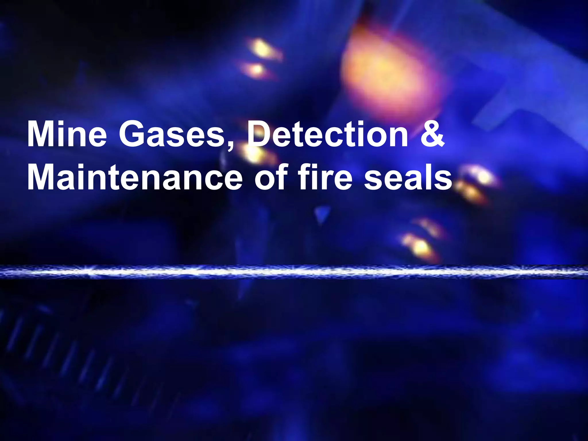 Mine gases detection & maintenance of fire seals | PPT