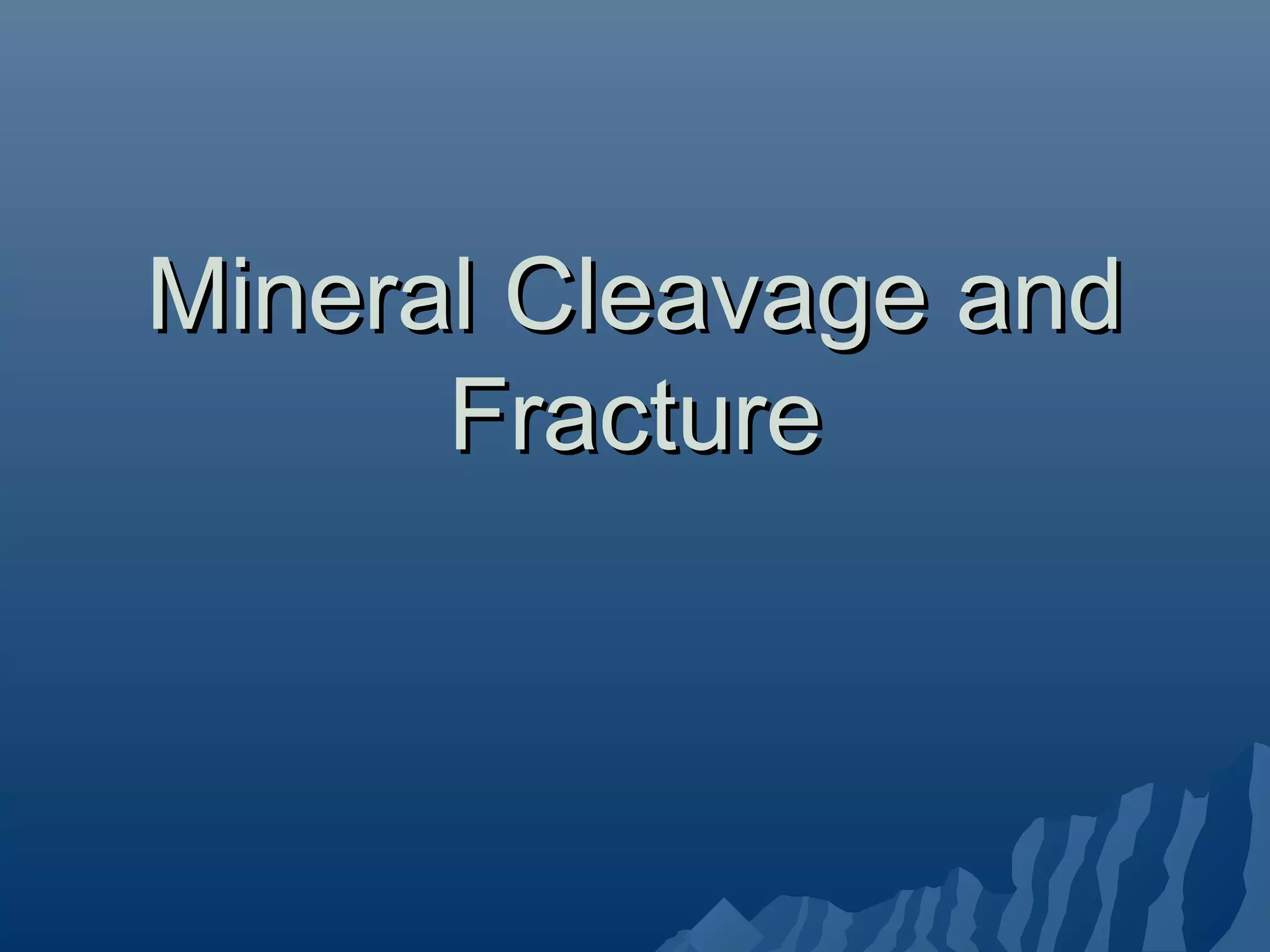Mineral Cleavage and Fracture | PPT