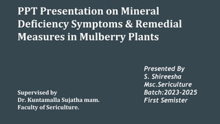 Mineral deficiency system in mulberry plant.pptx