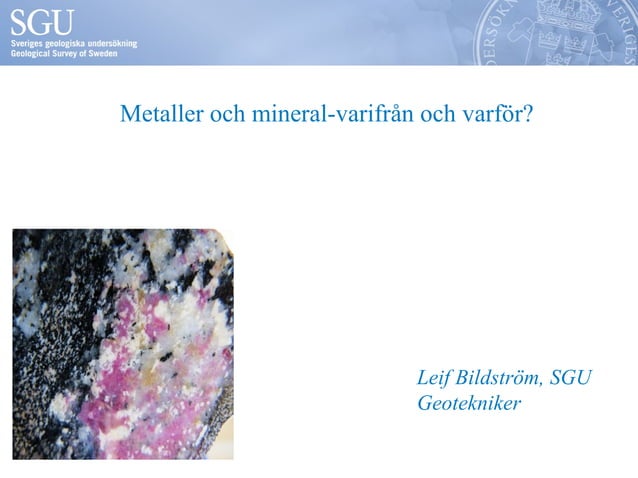 Mineraler och metaller - varifrån och varför? Leif Bildström | PPT