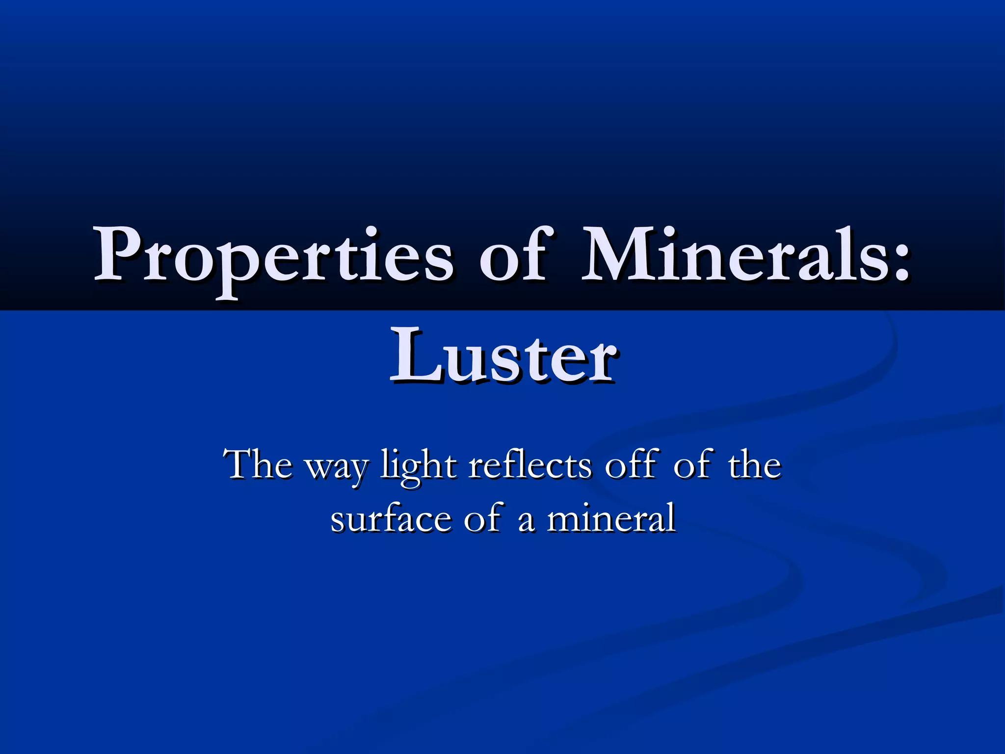Mineral Luster and Transparency | PPT
