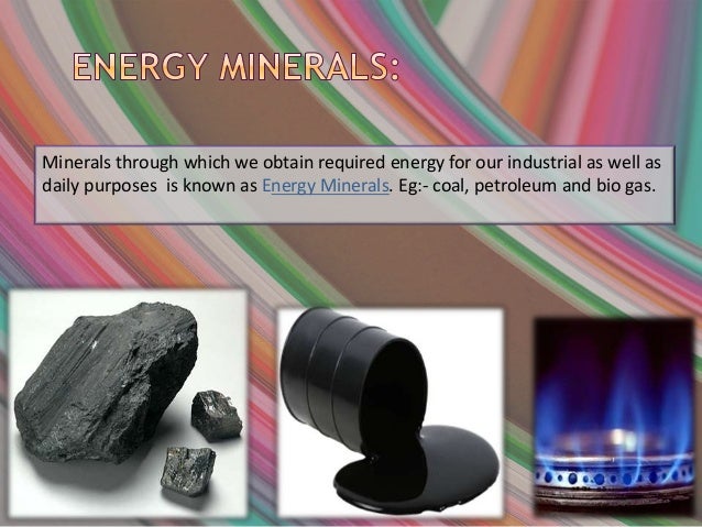 Minerals and energy resources
