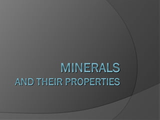CHARACTERISTICS OF MINERALS AND THEIR PROPERTIES.ppt