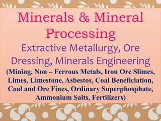 Minerals and Mineral Processing, Extractive Metallurgy, Ore Dressing ...