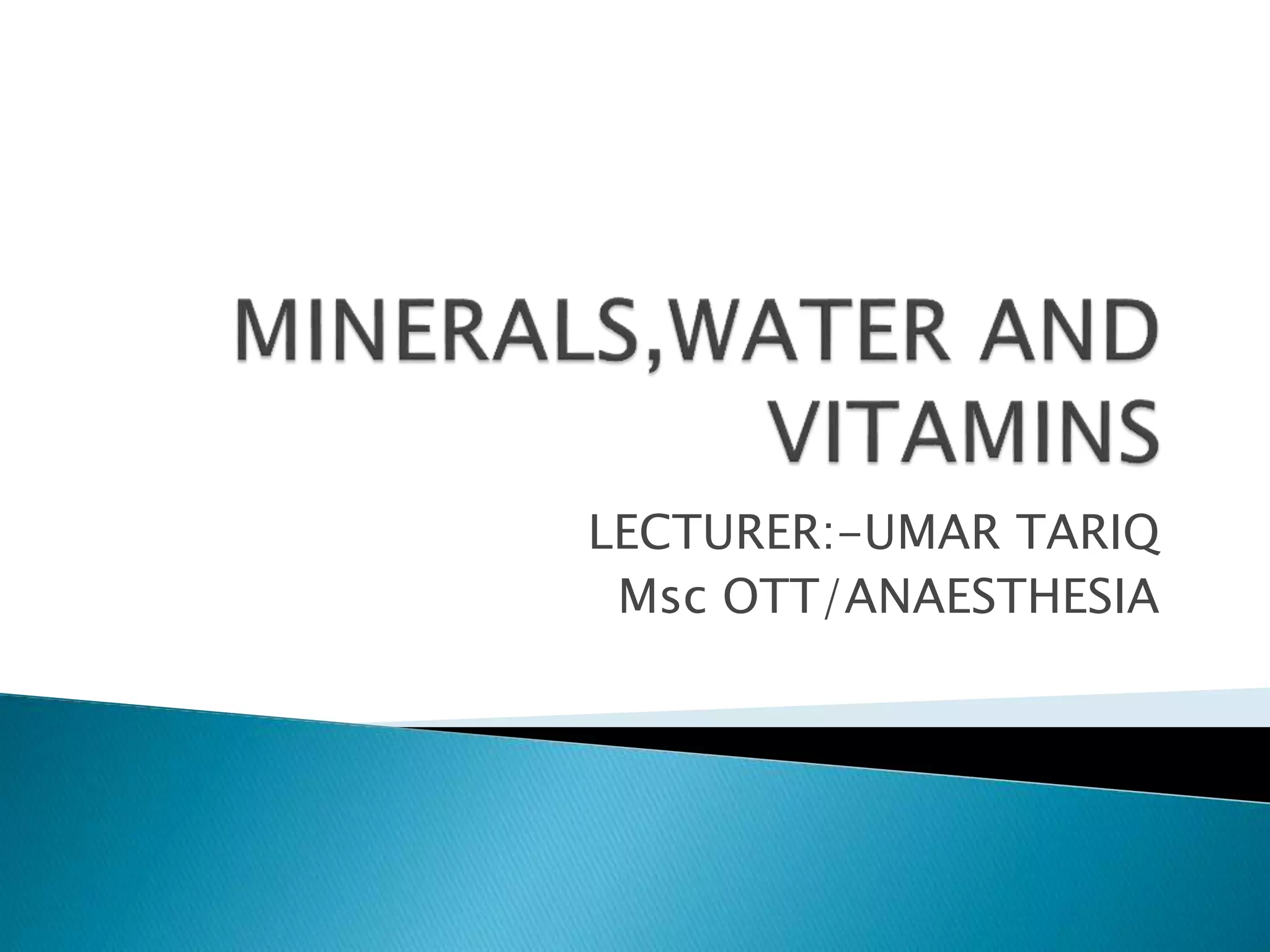 Minerals,water and vitamins( umar) | PPTX
