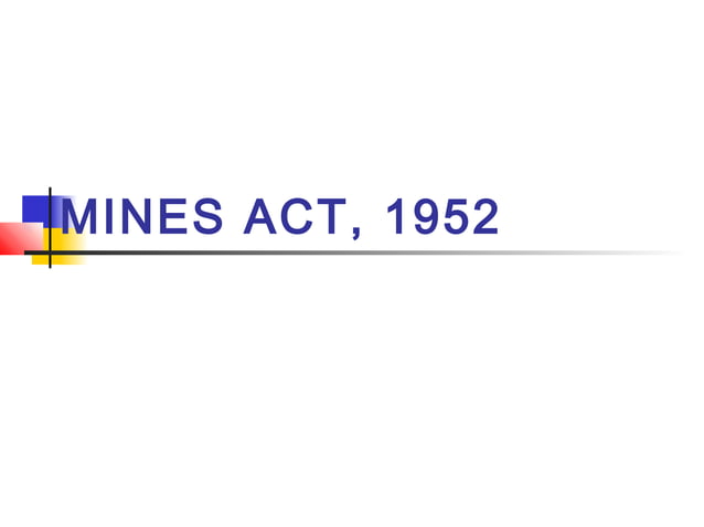 Mines act-1952 over view | PPT | Geology | Science