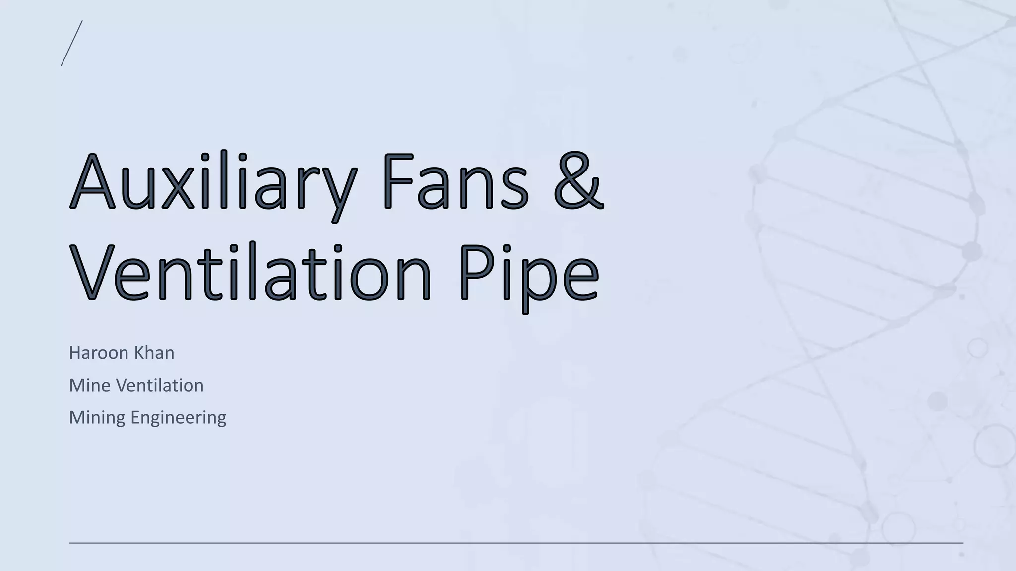 Auxiliary fans & vent pipe; Haroon khan | PPTX