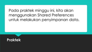 Minggu ke 8 storage options (shared preferences) | PPT