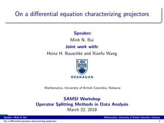 QMC: Operator Splitting Workshop, On a Differential Equation Characterizing Projectors - Minh ...