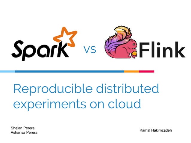 Apache Flink Vs Apache Spark Reproducible Experiments On Cloud Ppt