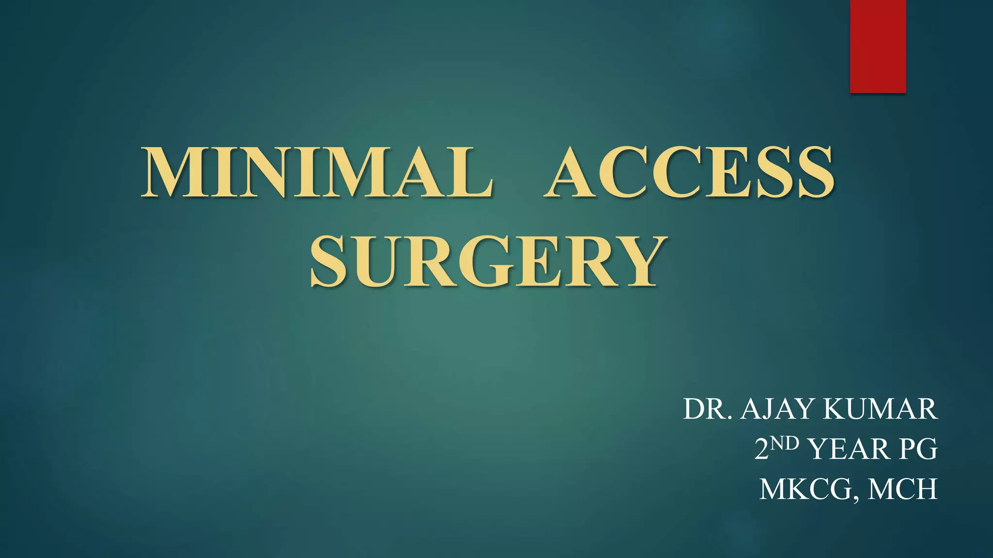 Minimal access surgery | PPTX