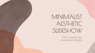 Minimalist Aesthetic Slideshow by Slidesgo.pptx