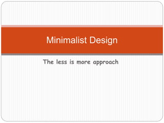 Approach for minimalist design | PPT