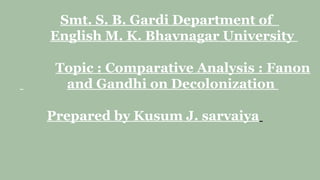 Comparative Analysis : Fanon and Gandhi on Decolonization | PPTX