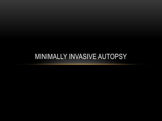 MINIMALLY_INVASIVE_AUTOPSY (post mortem).ppt