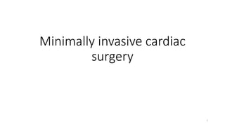 Minimally invasive cardiac surgery for anesthesia.pptx