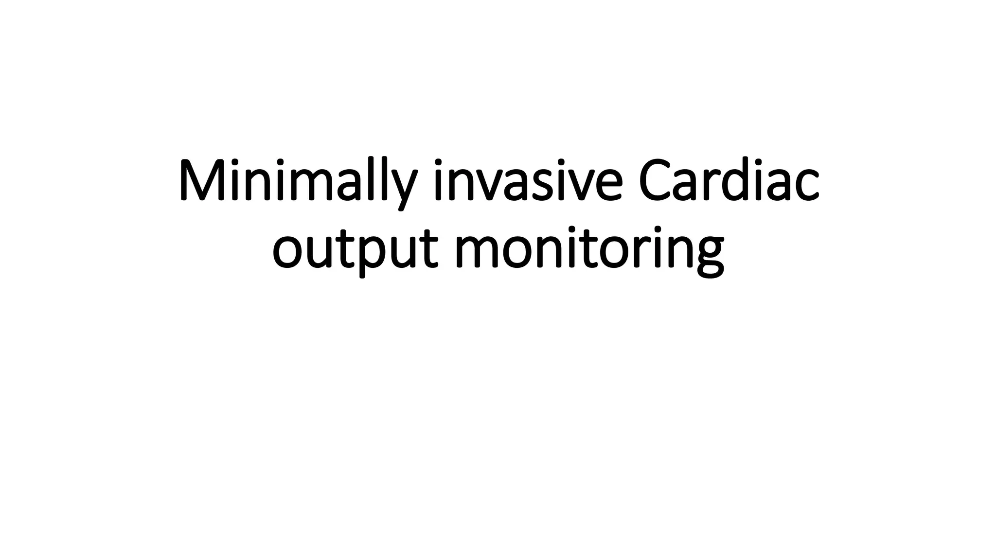 Minimally invasive Cardiac output Monitoring | PPTX