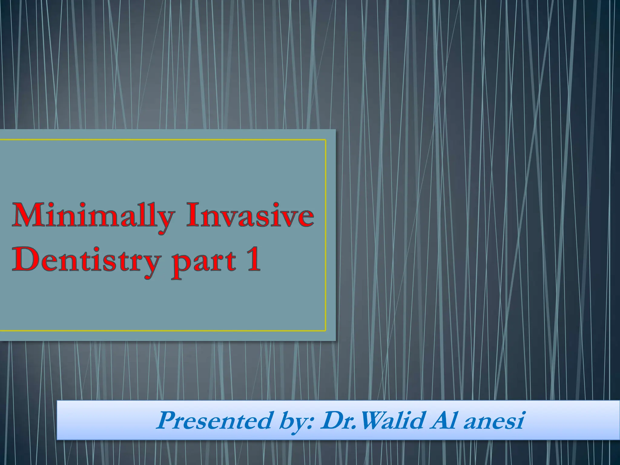 Minimally Invasive Dentistry part 1.ppt