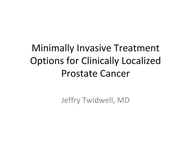Minimally Invasive Treatment Options for Clinically Localized Prostate ...
