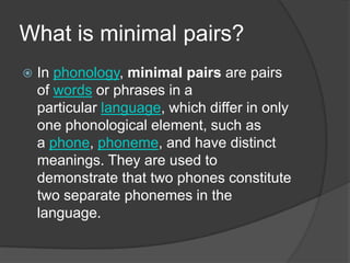 Minimal pairs and minimal sets in Phonology | PPTX