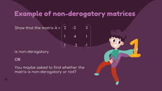 derogatory and non derogatory matrices | PPTX