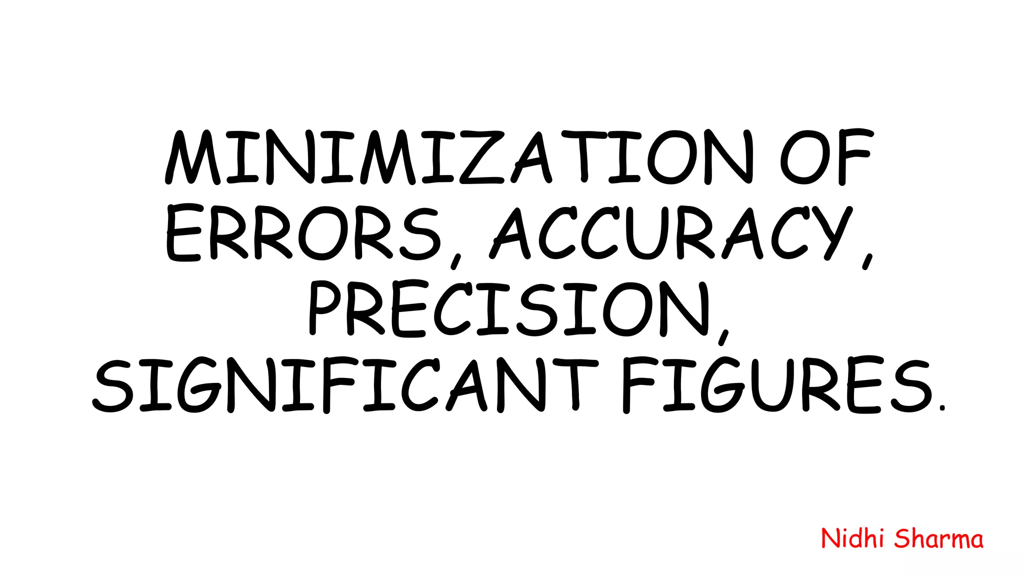 Minimization of errors, accuracy, precission, significant figures. | PPTX