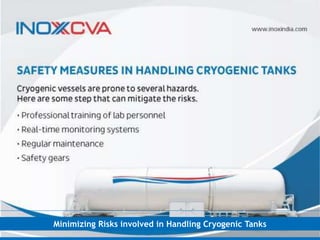 Minimizing risks involved in handling cryogenic tanks | PPTX